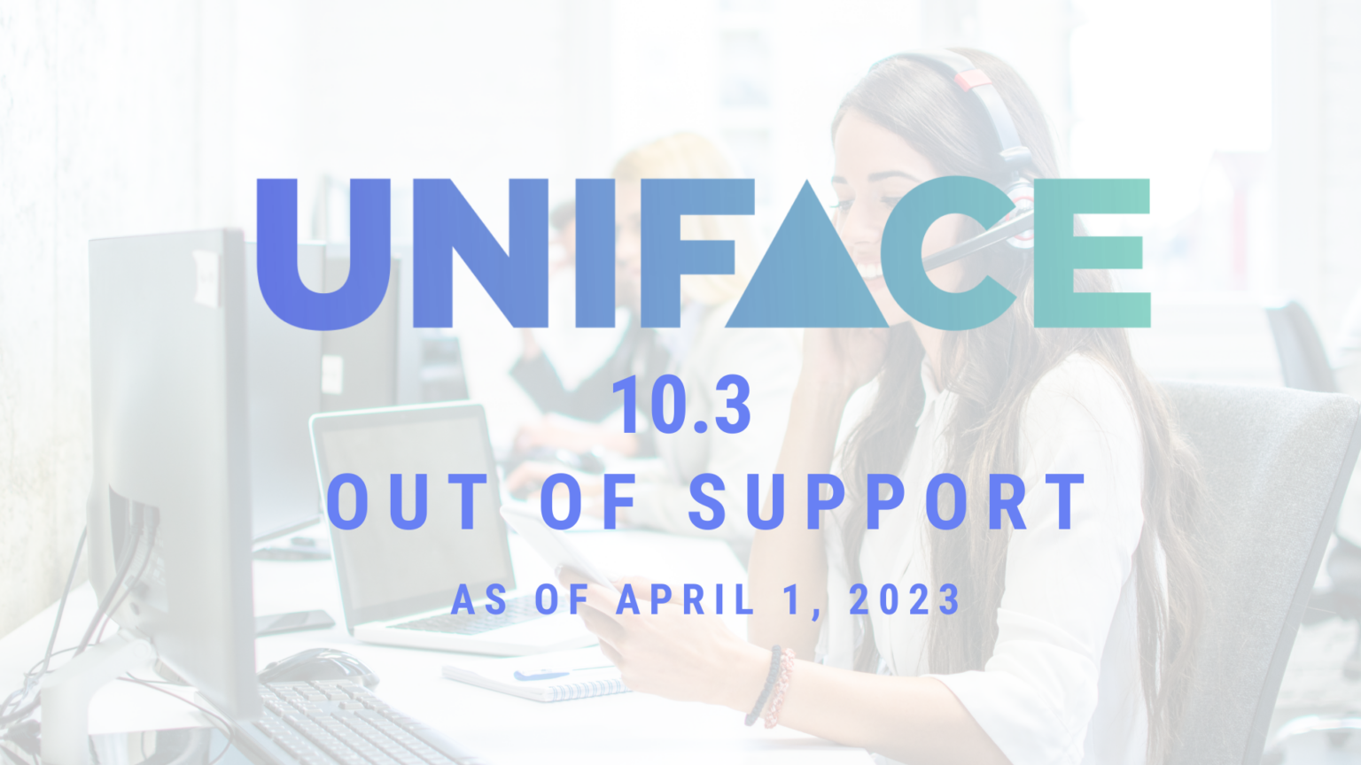 Uniface 10.3 Out of Support - Software Imaging